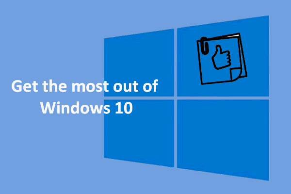 Practical Skills To Get The Most Out Of Windows 10 - MiniTool