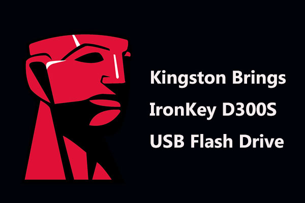 Kingston Brings IronKey D300S USB Flash Drive for Data Safeguard - MiniTool