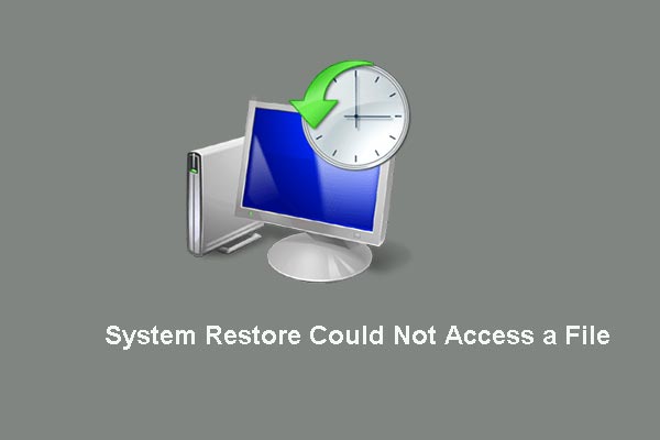 4 Solutions To System Restore Could Not Access A File Minitool