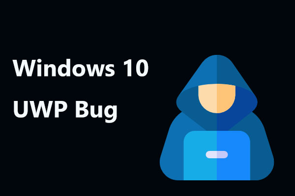 Win10 UWP Bug Lets Hackers Access Your Files without Permission - MiniTool