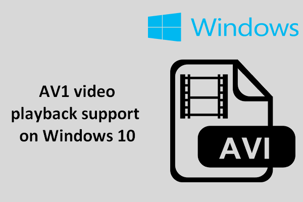 Add AV1 Video Playback Support On Windows 10 In Easy Steps - MiniTool