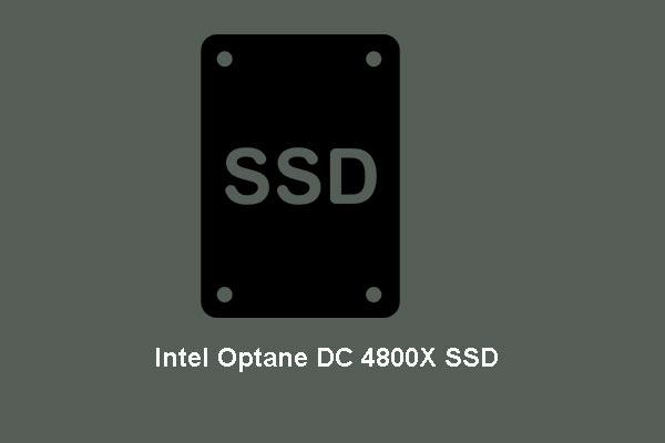 Intel Has Launched the Newest Intel Optane DC 4800X SSD - MiniTool