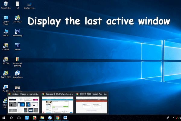 Set The Taskbar To Display The Last Active Window In Windows 10 - MiniTool