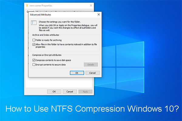 How To Use Ntfs Compression Windows 10 Two Ways Are Here Minitool