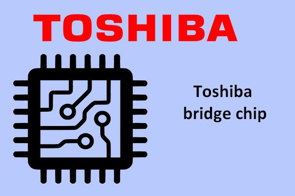 Toshiba Releases New Bridge Chip To Boost Speed & Capacity - MiniTool