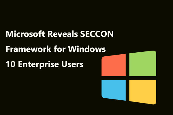 Microsoft Reveals SECCON Framework for Windows 10 Enterprise - MiniTool