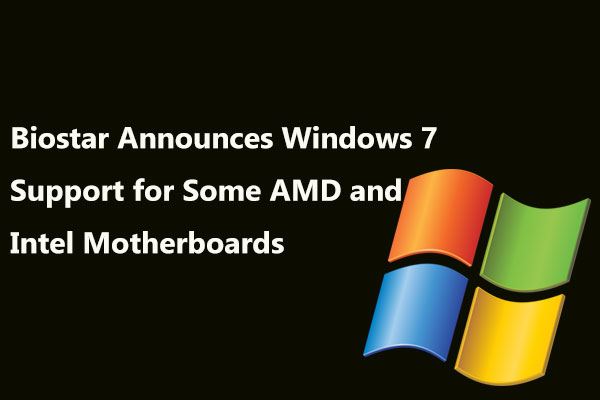 Biostar Announces Win7 Support for AMD and Intel Motherboards - MiniTool