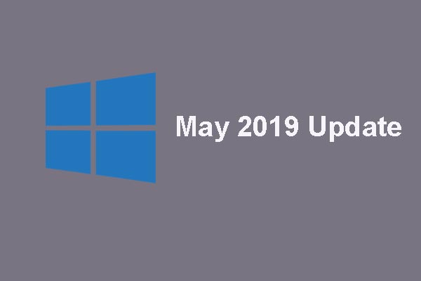 The Windows 10 May 2019 Update Has Been Rolled out Now - MiniTool
