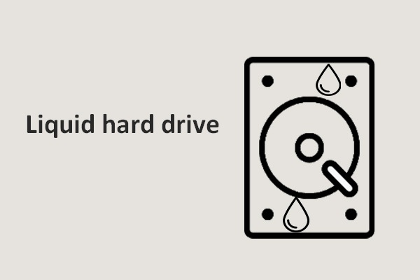 The Liquid Hard Drive Will Bring Large Capacity To You - MiniTool