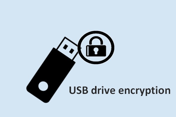 USB Drive Encryption Is Used Widely To Secure Your Data - MiniTool