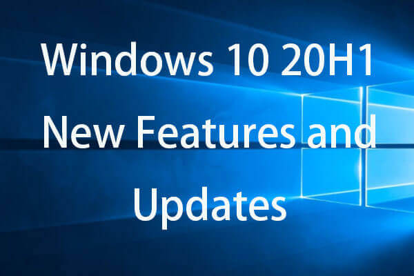 Upcoming Windows 10 20H1 (Version 2003) New Features and Updates - MiniTool