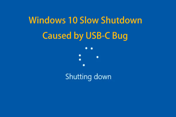 Usb C Bug In Windows 10 V1809 Is Causing Slow Os Shutdown Minitool
