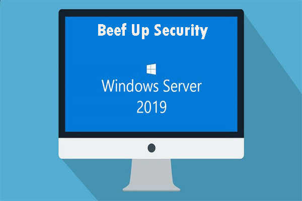 Microsoft Really Beef Up Security in Windows Server 2019 - MiniTool