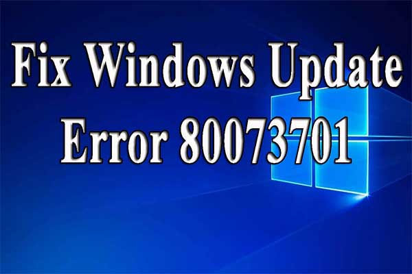 3 Solutions to Fix Windows Update Error 0x80073701 - MiniTool