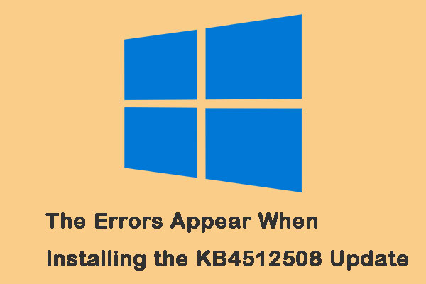The Errors Appear When Installing the KB4512508 Update - MiniTool