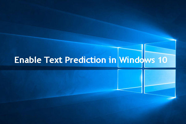 A Guide On How To Enable Text Prediction In Windows 10 Minitool 6932