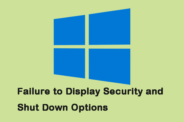How to Fix Failure to Display Security and Shut Down Options - MiniTool