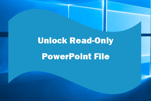 2 Methods to Unlock Read-Only PowerPoint (PPT) Files - MiniTool