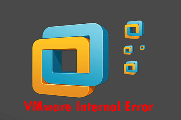 Encountering an VMware Internal Error? There are 4 Solutions - MiniTool