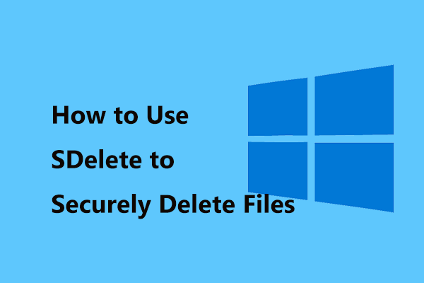 How to Use SDelete to Securely Delete Files? See the Guide! - MiniTool