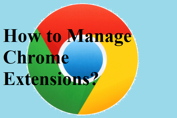 How to Manage Chrome Extensions Easily? Here Is the Answer - MiniTool How to Manage Chrome Extensions Easily? Here Is the Answer - MiniTool