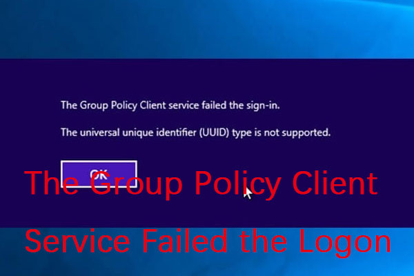 How to Fix the Group Policy Client Service Failed the Logon - MiniTool