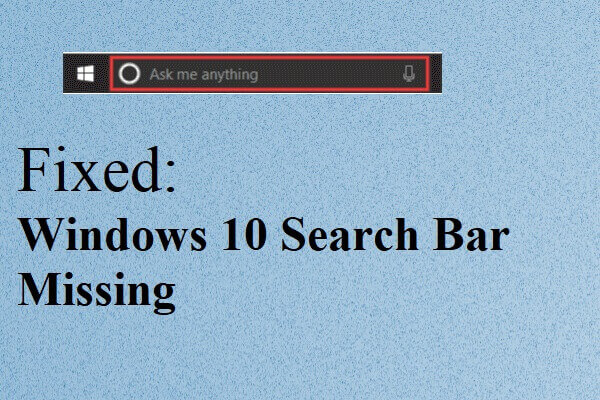 Windows 10 Search Bar Missing? Here Are 6 Solutions - MiniTool Windows 10 Search Bar Missing? Here Are 6 Solutions - MiniTool