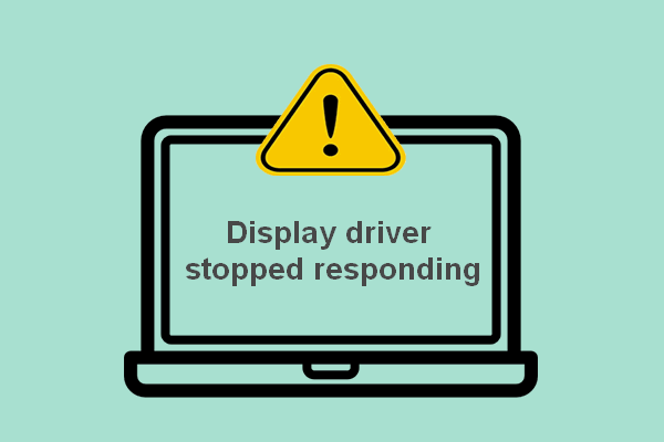 Display Driver Stopped Responding And Has Recovered On Windows - MiniTool