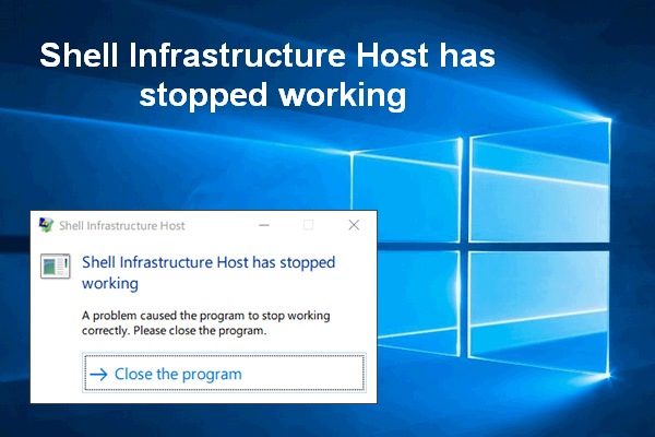 Top 6 Fixes For Shell Infrastructure Host Has Stopped Working - MiniTool