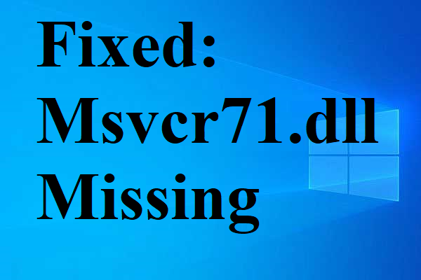 Is Msvcr71.dll Missing? 3 Useful Methods to Get It Back - MiniTool