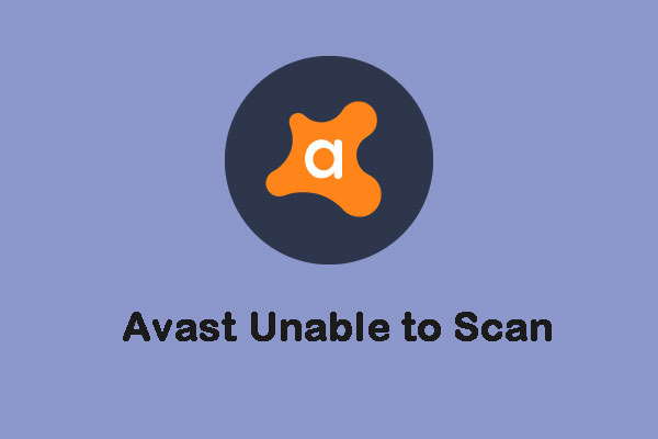 How to Fix the “Avast Unable to Scan” Issue on Windows/Mac - MiniTool