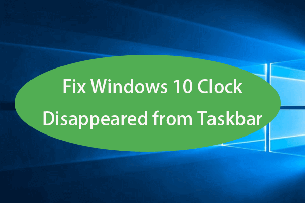 Fix Windows 10 Clock Disappeared from Taskbar - 6 Ways - MiniTool