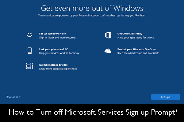How to Turn off Microsoft Services Signing up Prompt on Win 10? - MiniTool
