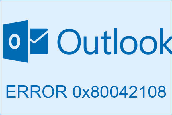Full Guide to Fix Outlook Error Code 0x80042108 on Windows 10 - MiniTool