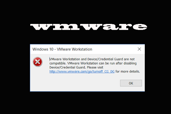 3 Ways – VMware Player and Device/Credential Guard Not Compatible - MiniTool