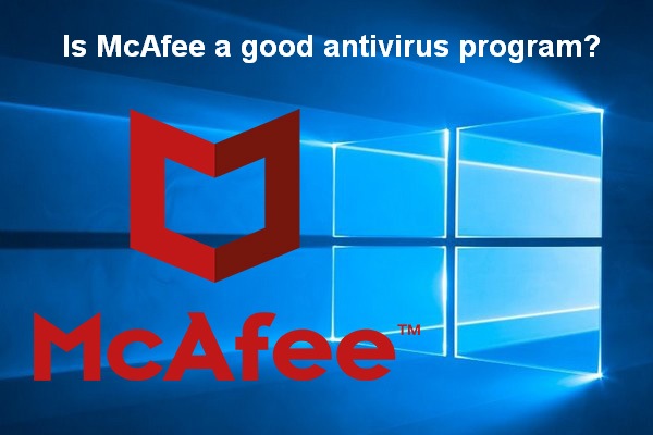 Is McAfee A Good Antivirus Program For You Or Not - MiniTool