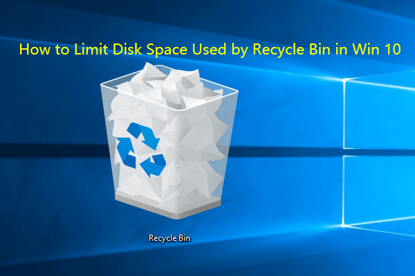 Limit the Disk Space Used by Recycle Bin in Windows 10 - MiniTool