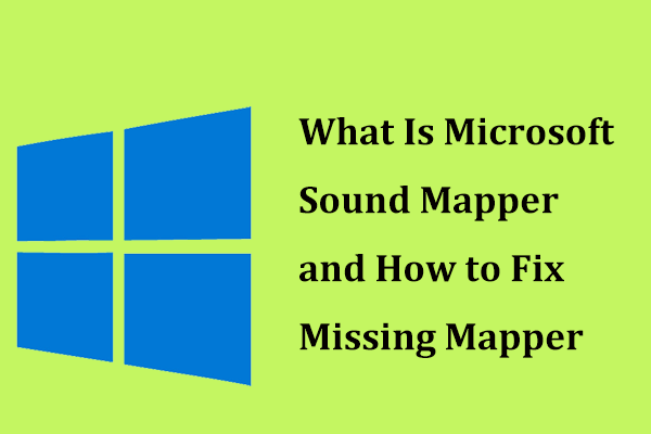 What Is Microsoft Sound Mapper and How to Fix Missing Mapper - MiniTool