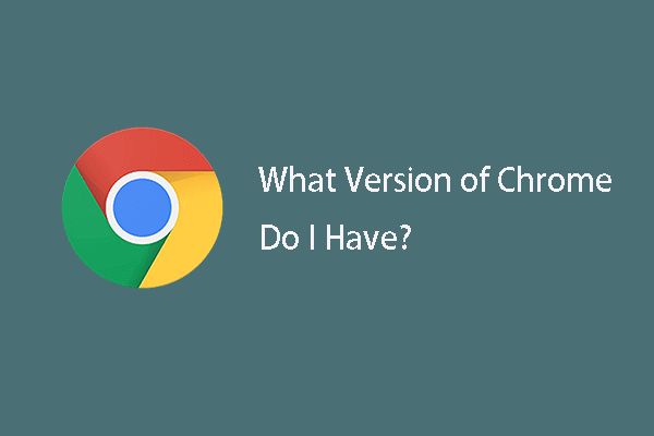 What Version of Chrome Do I Have | How to Check - MiniTool