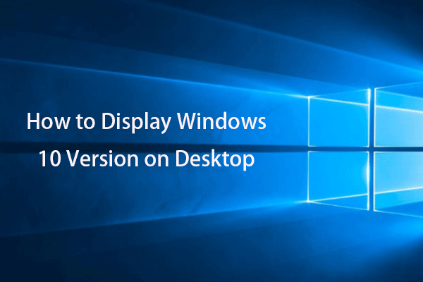 How to Display Windows 10 Version on Desktop - MiniTool