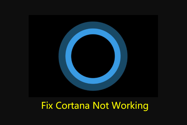 Cortana Not Working in Windows 10? Fixed with 7 Tricks - MiniTool