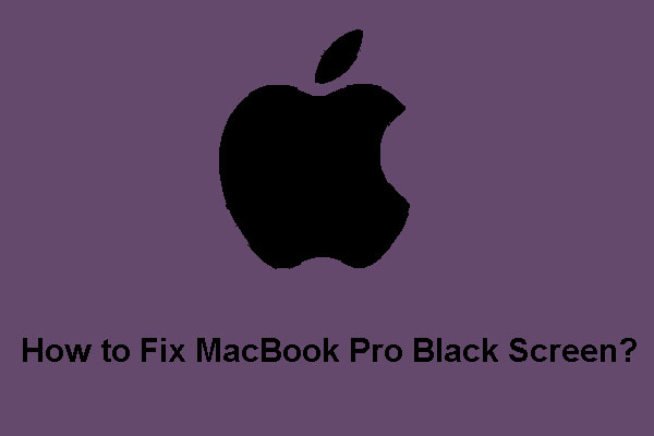 How to Fix MacBook Pro Black Screen | Reasons and Solutions - MiniTool