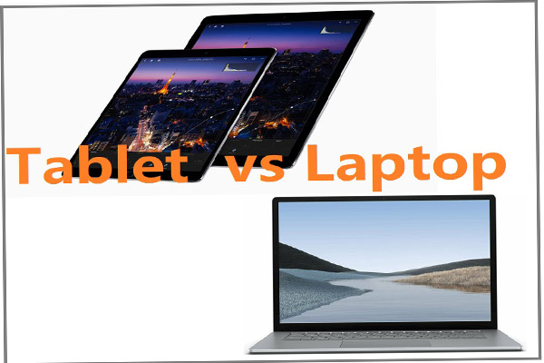 Tablet VS Laptop: What’s the Difference & Which One to Choose - MiniTool