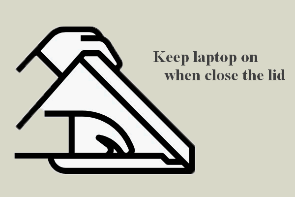 How To Keep Laptop On When Closed The Lid - MiniTool
