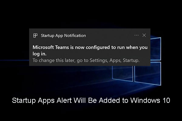 Startup Apps Alert: A Win 10 New Feature to Avoid System Slowdown ...