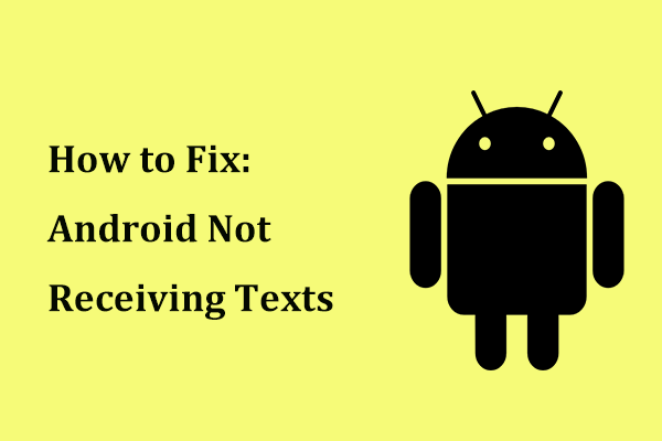 How To Fix Android Not Receiving Texts 7 Simple Methods Minitool