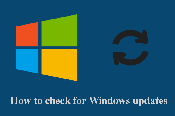 How To Check For Windows Updates On Windows 10 - MiniTool