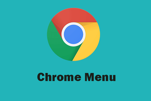 Chrome Menu Bar: Click the Three-Dot Icon to Find Everything - MiniTool Chrome Menu Bar: Click the Three-Dot Icon to Find Everything - MiniTool