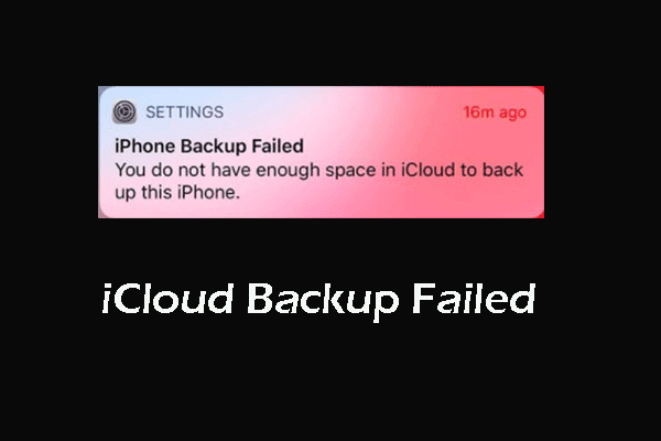 How To Fix Icloud Backup Failed Here Are Solutions Minitool