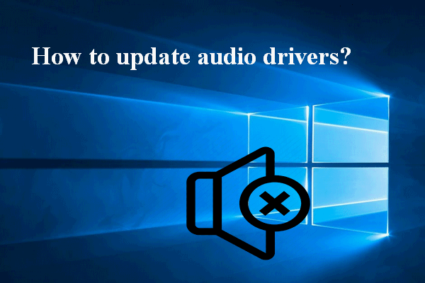 How To Update Audio Drivers On Windows Manually - MiniTool